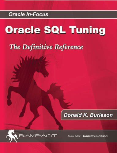 Oracle Sql Tuning The Definitive Reference Oracle In Focus Series