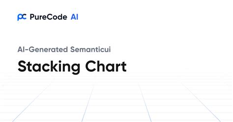 Ai Tool To Generate Semanticui Stacking Chart