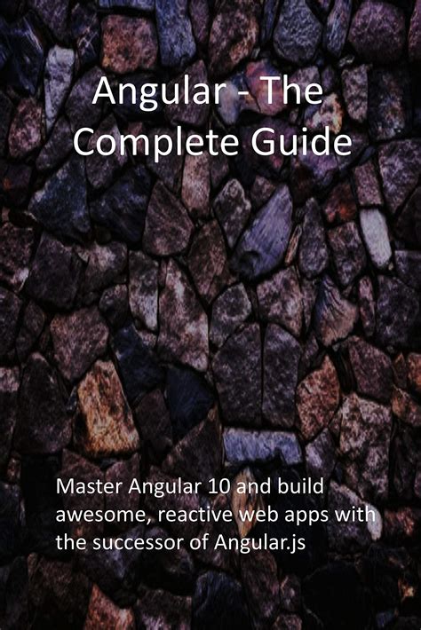 Angular The Complete Guide Master Angular 10 And Build Awesome Reactive Web Apps With The