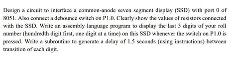 Solved Design A Circuit To Interface A Common Anode Seven