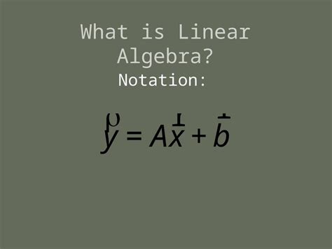 Ppt What Is Linear Algebra Notation Linear Transformation Linear Operator Matrix