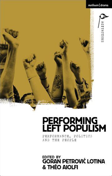 Performing Left Populism Performance Politics And The People Methuen