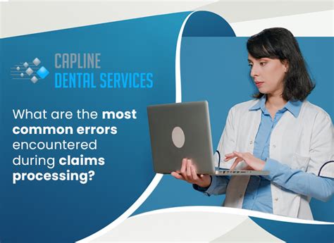 What Are The Most Common Errors Encountered During Claims Processing Capline Dental Services