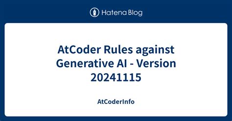 Atcoder Rules Against Generative Ai Version 20241115 Atcoderinfo
