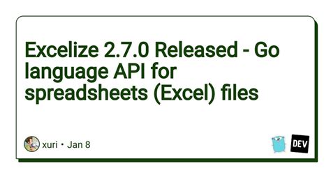 excelize 2 7 0 released go language api for spreadsheets excel
