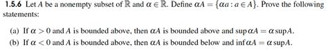 Solved Let A Be A Nonempty Subset Of R And Alpha Elementof