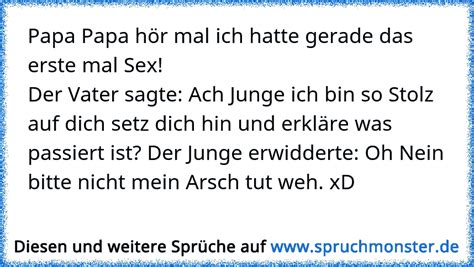Papa Papa hör mal ich hatte gerade das erste mal Sex Der Vater sagte Ach Junge ich bin so Stolz