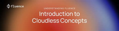 Understanding Fluence Introduction To Cloudless Concepts R Fluence Dao
