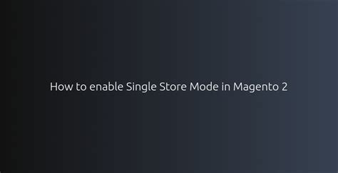 Enable Single Store Mode In Magento 2 • Devhooks