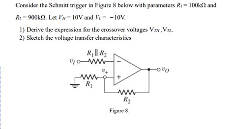Solved Consider The Schmitt Trigger In Figure 8 Below With