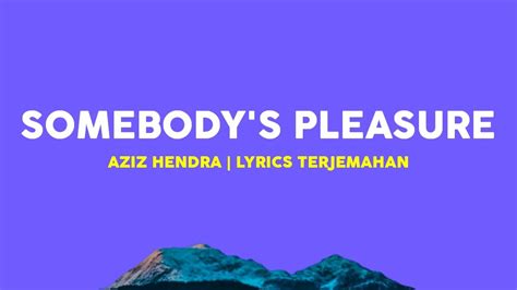 Aziz Hedra - Somebody's Pleasure (Lyrics Terjemahan Indonesia) - YouTube