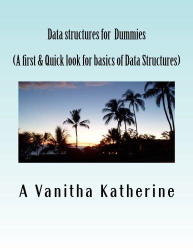 Data Structures For Dummies A First And Quick Look For Basics Of Data