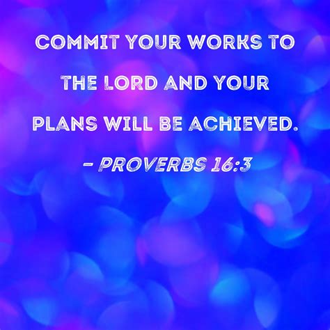 Proverbs 16 3 Commit Your Works To The Lord And Your Plans Will Be Achieved