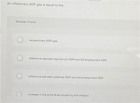 Solved An Inflationary Gdp Gap Is Equal To Themultiple