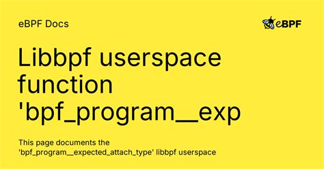 Libbpf Userspace Function Bpfprogramexpectedattachtype Ebpf Docs