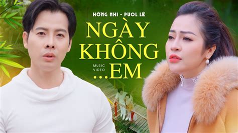 Ng Y Kh Ng Em H Ng Nhi Ft Puol L Mv Official Youtube