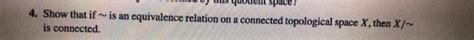 Solved 4 Show That If ∼ Is An Equivalence Relation On A