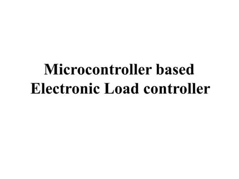 Microcontroller Based Electronic Oad Controllerpptx