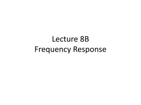 PPT Lecture 8B Frequency Response PowerPoint Presentation Free Download ID 5639306