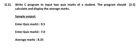 Solved Q21 Write C Program To Input Two Quiz Marks Of A