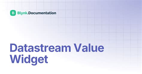 Datastream Value Widget Blynk Documentation