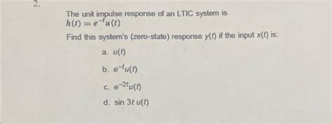 Solved The Unit Impulse Response Of An Ltic System Is
