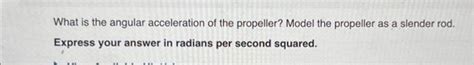 solved what is the angular acceleration of the propeller