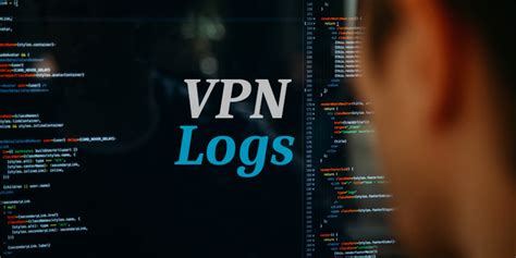 VPN Logs Everything You Need To Know In 2023 DeviceMAG