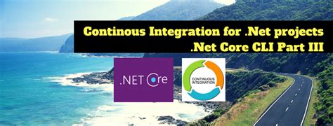 Continuous Integrationci For Net Core Projects Net Core Cli Part Iii Neel Bhatt