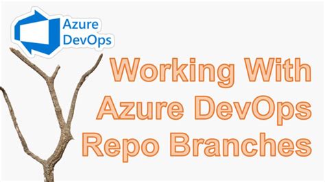Working With Azure Devops Repo Branches Youtube