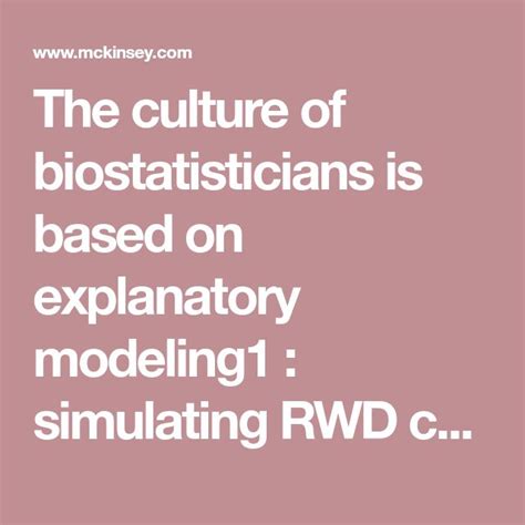 The Culture Of Biostatisticians Is Based On Explanatory Modeling1