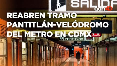 Reabren Tramo De Pantitlán Velódromo Del Metro Cdmx I México En Tiempo