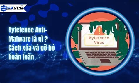 Bytefence Anti Malware Là Gì Cách Xóa Và Gỡ Bỏ Hoàn Toàn