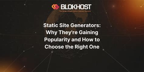 Static Site Generators Why Theyre Gaining Popularity And How To Choose The Right One Blokhost