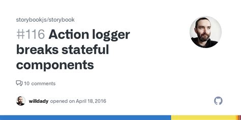 Action Logger Breaks Stateful Components · Issue 116 · Storybookjsstorybook · Github