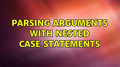 Parsing Arguments With Nested Case Statements YouTube