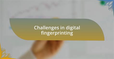 What I Think About Digital Fingerprinting