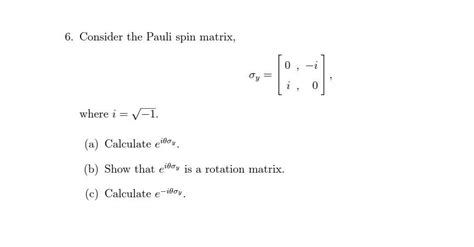 solved 6 consider the pauli spin matrix σy [0 i−i0]