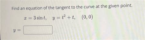 Solved Find An Equation Of The Tangent To The Curve At The Chegg