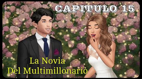 Capitulo 15 Final La Novia Del Multimillonario 💍💵 Youtube