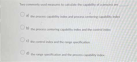 Solved Two Commonly Used Measures To Calculate The