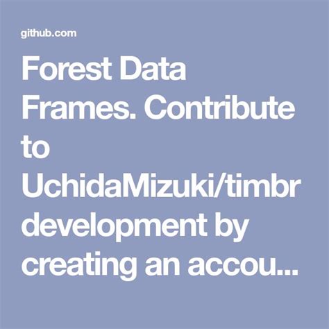 Forest Data Frames Contribute To Uchidamizukitimbr Development By