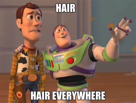 Hair Hair Everywhere Buzz Quickmeme