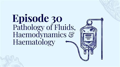 Episode 30 Pathology Of Fluids Haemodynamics And Haematology With Dr
