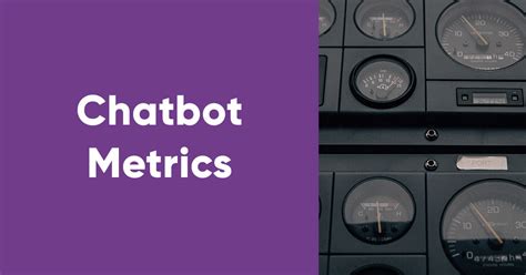 Chatbot Metrics How To Reliably Measure A Chatbot S Effectiveness