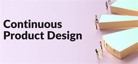 A Primer On Continuous Design Approach For Digital Products