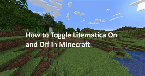 How To Toggle Litematica On And Off In Minecraft