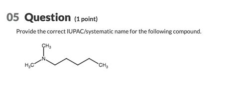 Solved Provide The Correct Iupac Systematic Name For The