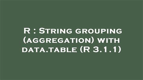R String Grouping Aggregation With Data Table R YouTube