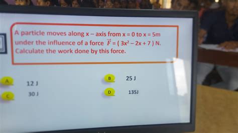 A Particle Moves Along X Axis From X 0 To X 5 M Under The Influence